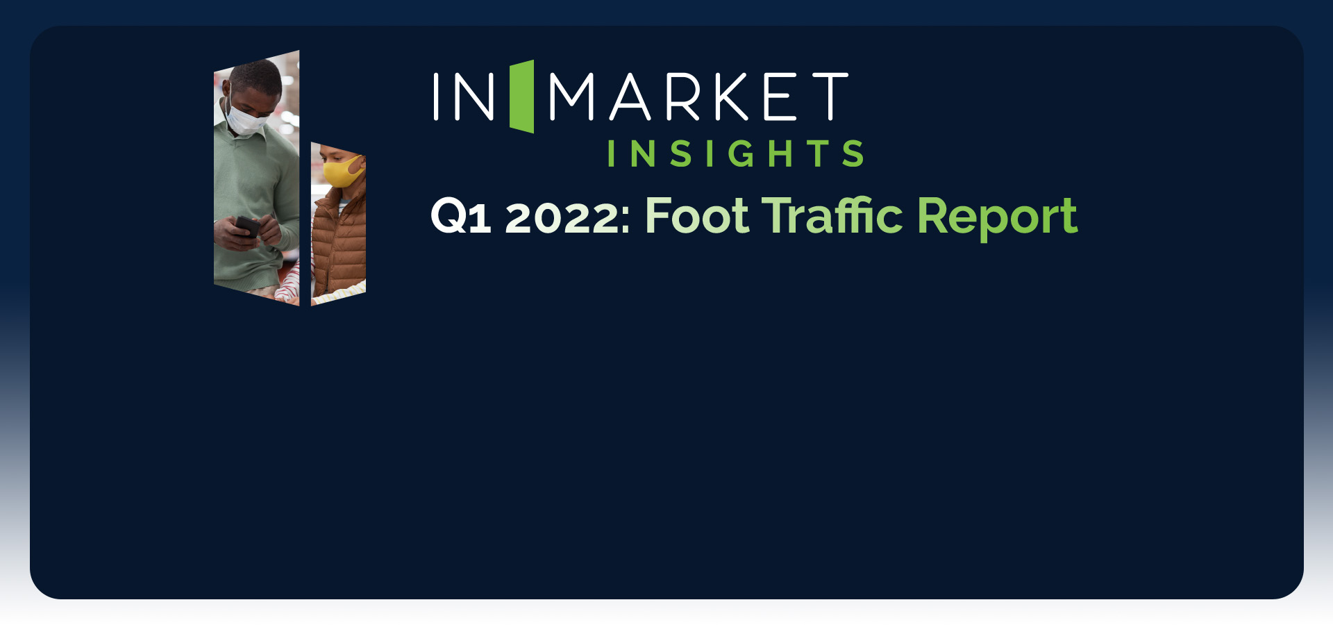 Q1 2022 Foot Traffic Report
